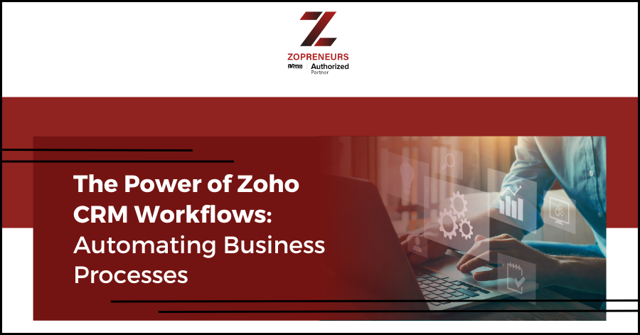 The Power of Zoho CRM Workflows: Automating Business Processes | www ... The Power of Zoho CRM Workflows: Automating Business Processes | www ...